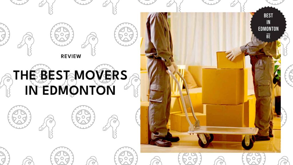 The 18 Best Edmonton Movers, Rated and Reviewed! [2025 ]