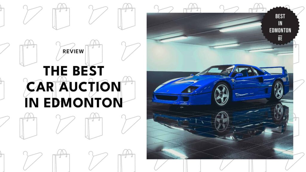 5 Places for the Best Car Auction in Edmonton [2026 ]