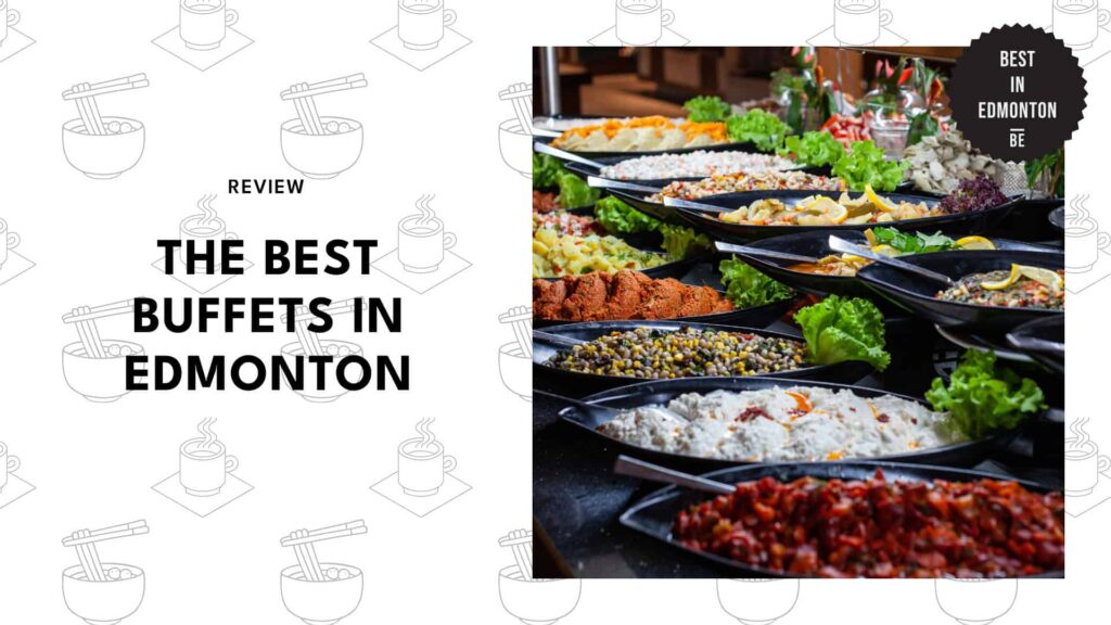 The 5 Best Buffets in Edmonton [2025 ]