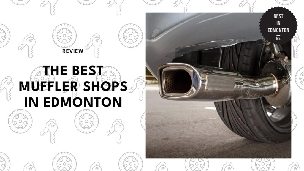 The 5 Best Muffler Shops in Edmonton [2025 ]