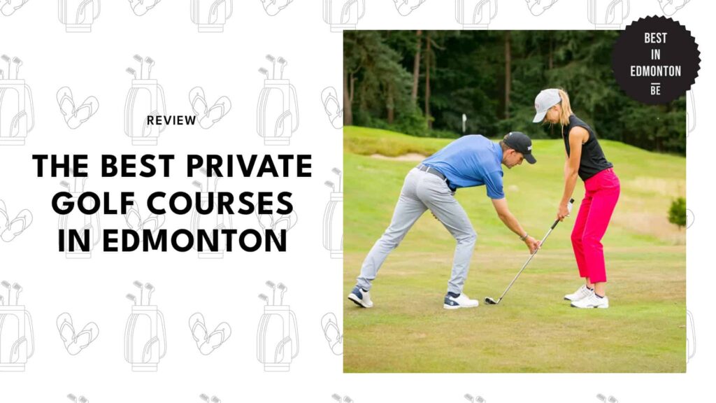 The 3 Best Private Golf Courses in Edmonton [2026 ]