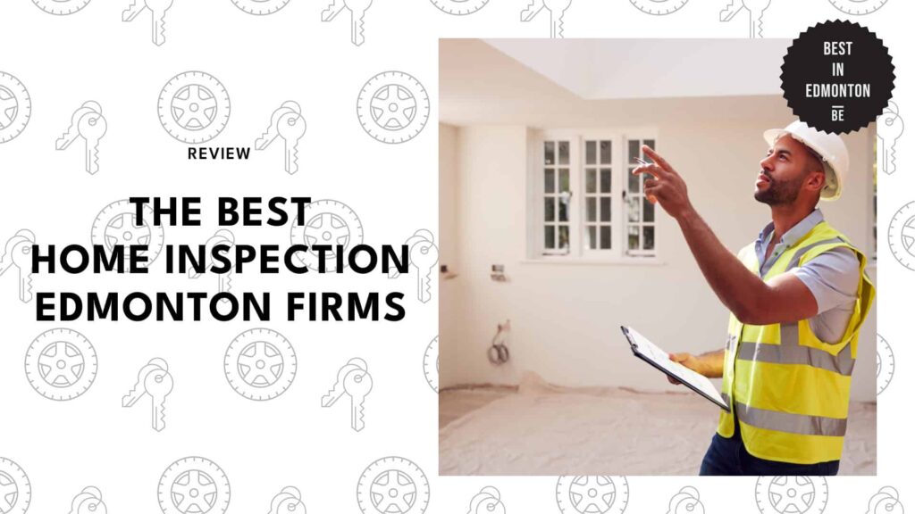 The 15 Best Home Inspection Edmonton Firms [2026 ]