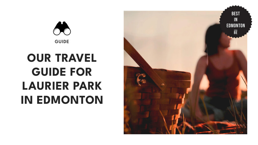 The ONLY Guide to Laurier Park in Edmonton You Need