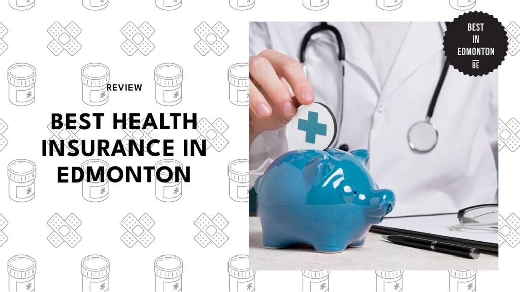 The 6 Best Health Insurance in Edmonton [2026 ]