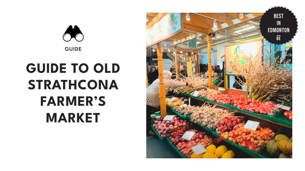 How to Enjoy Edmonton’s Old Strathcona Farmers' Market