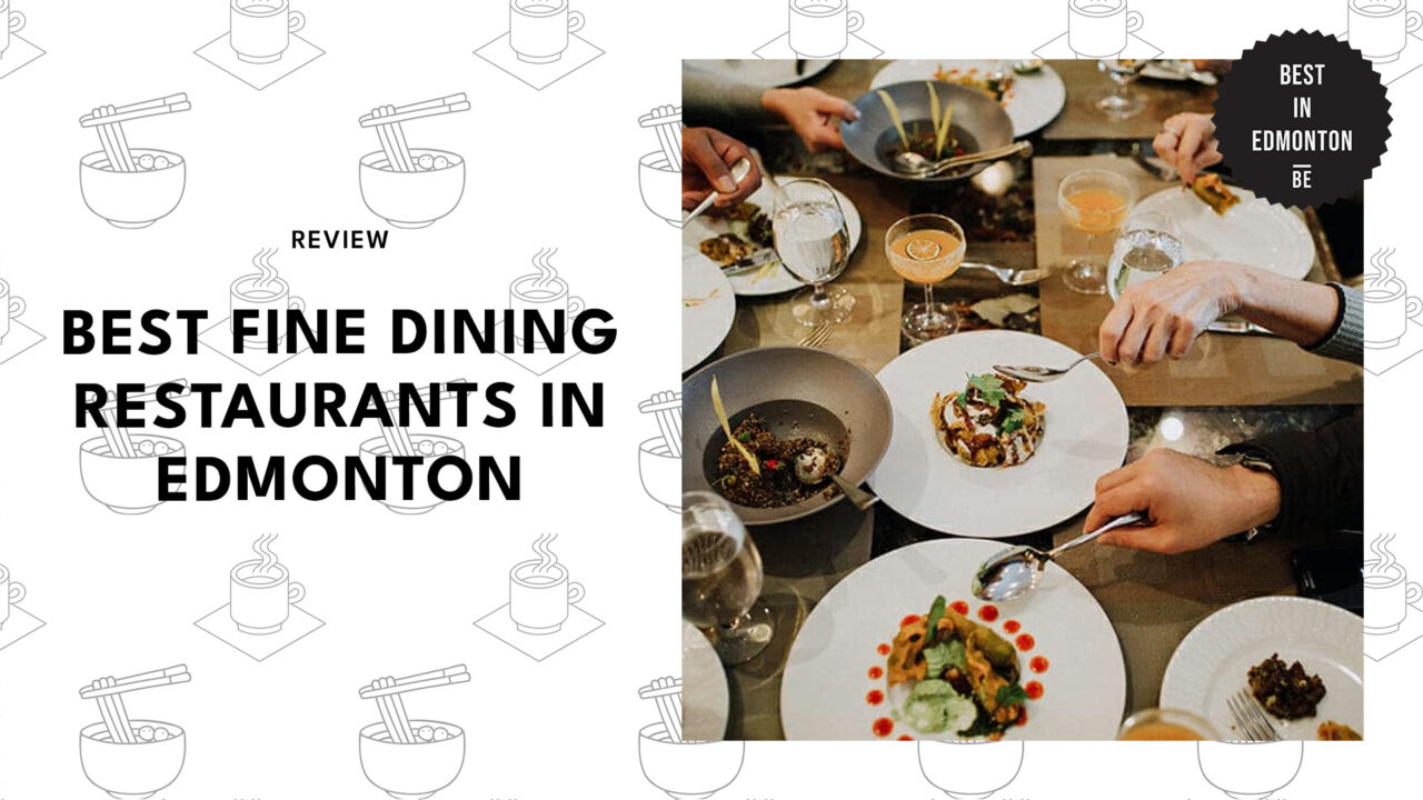 The 8 Best Fine Dining Restaurants in Edmonton [2026 ]