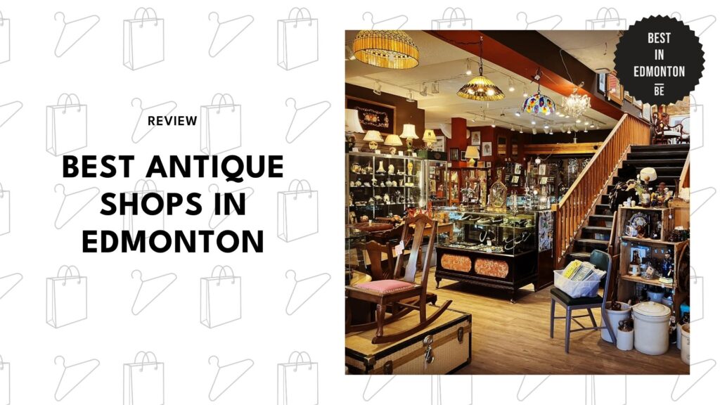 Top 5 Edmonton Antique Shops to Snoop and Score