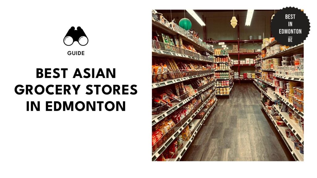 Edmonton’s Top 10 Asian Grocery Stores for Every Pantry [2026]