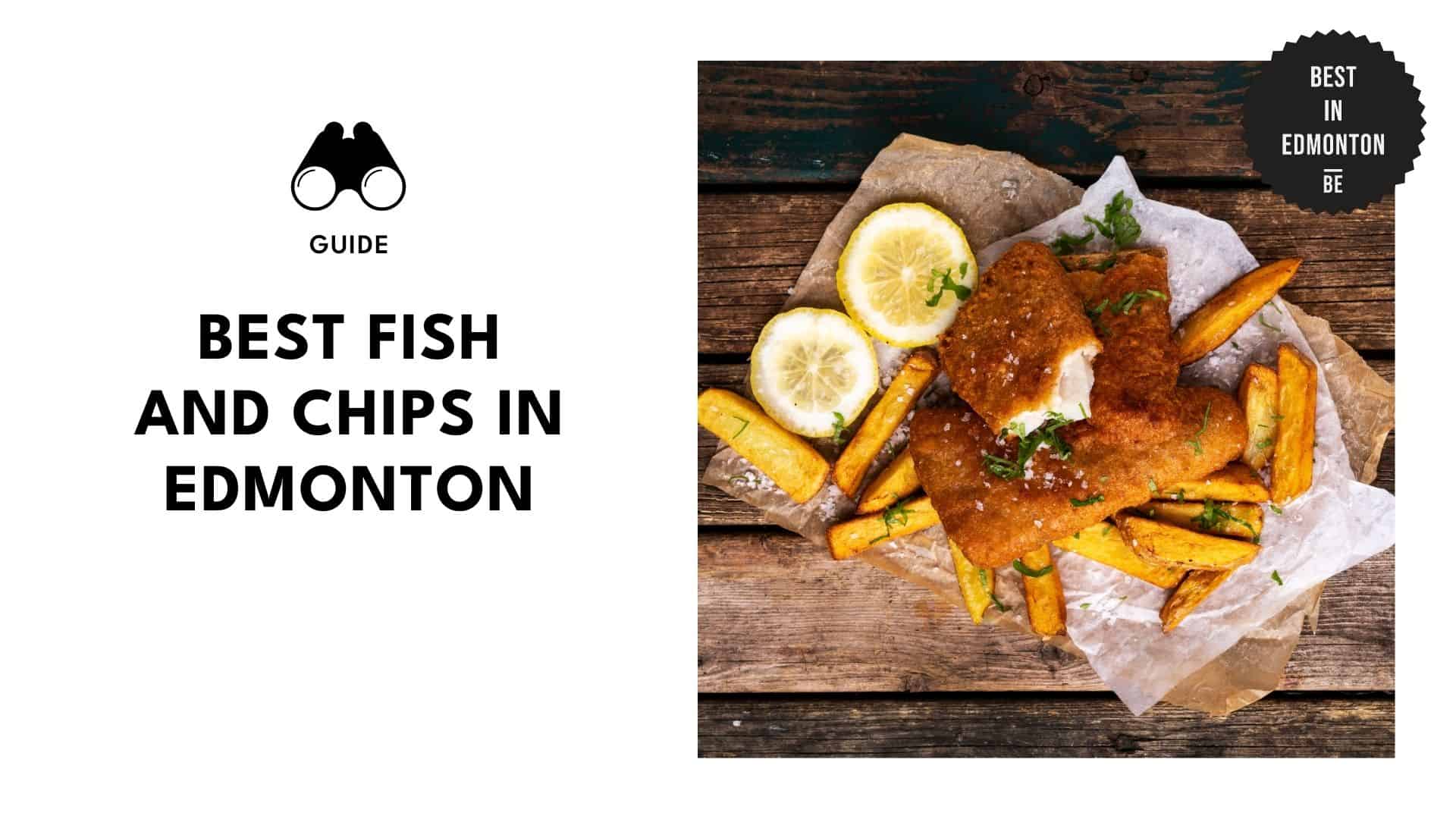 10 Edmonton Spots Serving the Crispiest Fish and Chips [2026]