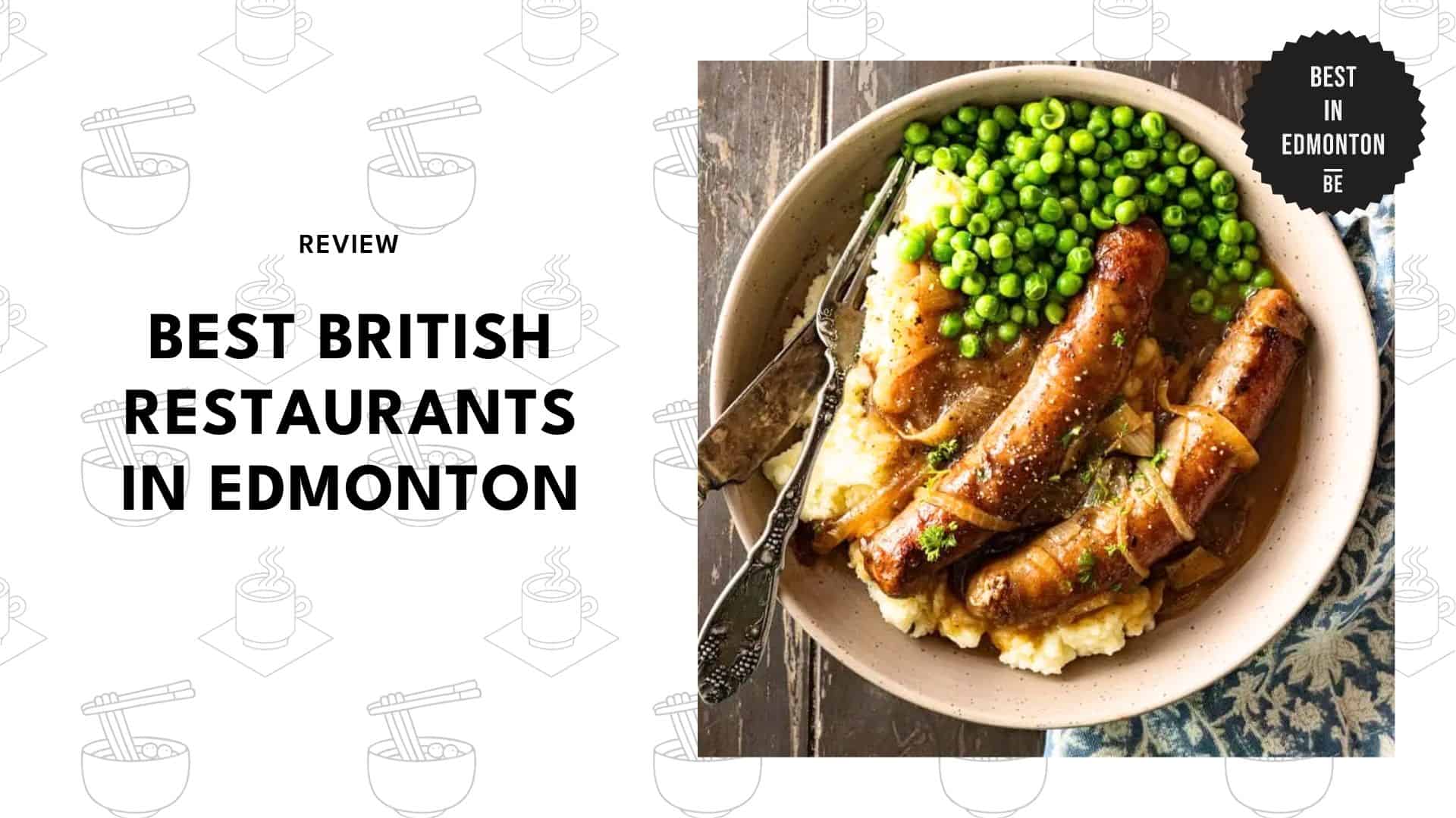 5 British Restos in Edmonton That Defy the Bland Tag [2026]