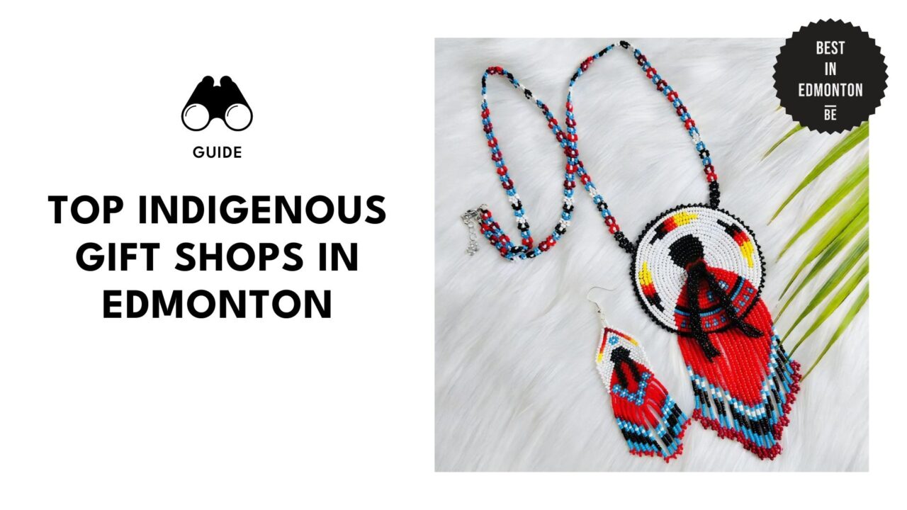 Top 5 Indigenous Gift Shops in Edmonton Worth Visiting [2026]